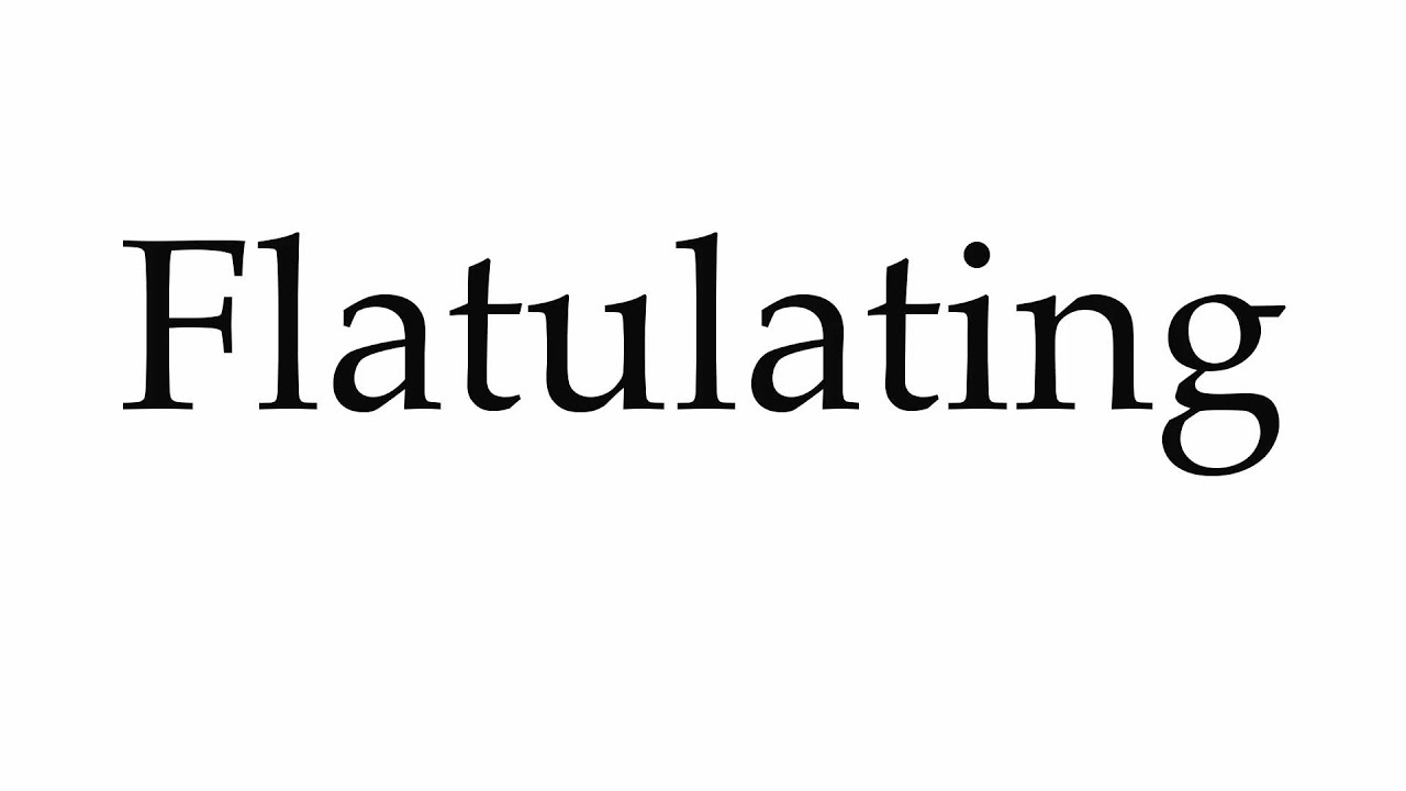 How to Pronounce Flatulating - YouTube