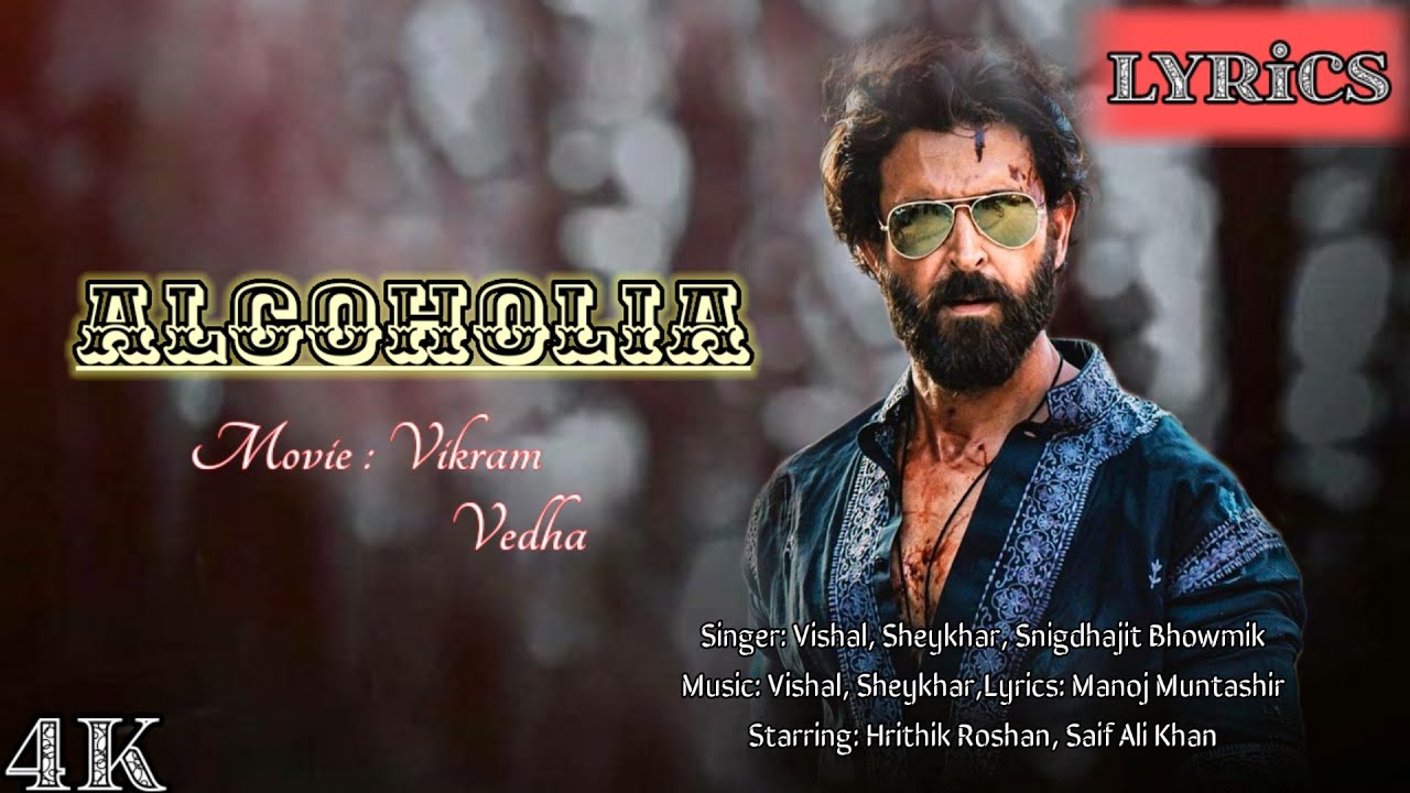 Alcoholia (LYRICS) - Vikram Vedha | Hrithik Roshan, Saif | Vishal ...