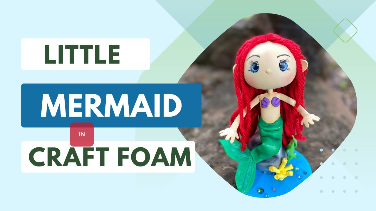 Little Mermaid in Craft Foam Part 2 - YouTube