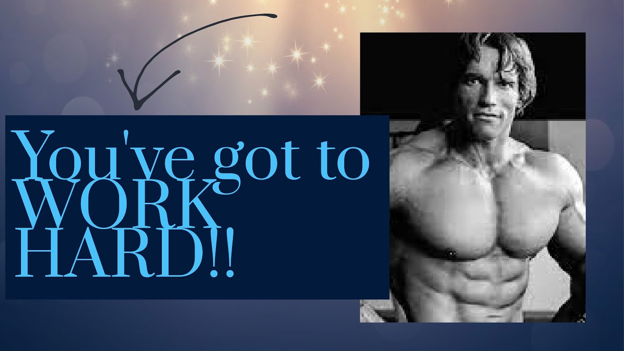 Arnold Schwarzenegger: WORK HARD! - YouTube