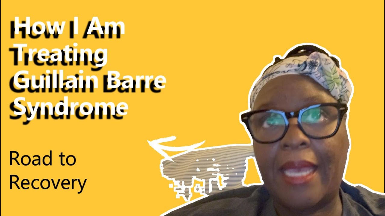 My Journey to Recovery from Guillain-Barre Syndrome: Non-Invasive ...