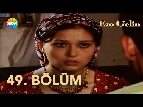 Ezo Gelin 49. Bölüm