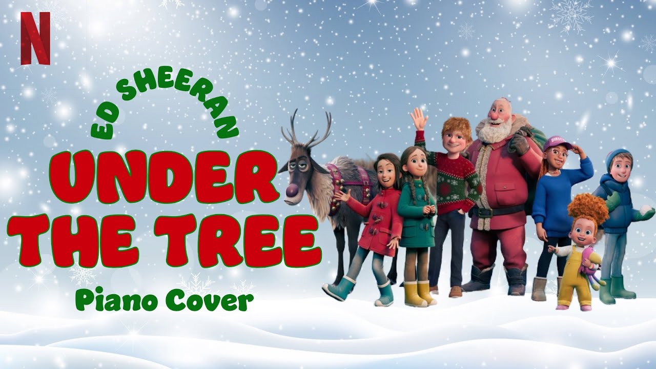 [Piano cover] Ed Sheeran - Under the tree (from Netflix 'That Christmas ...