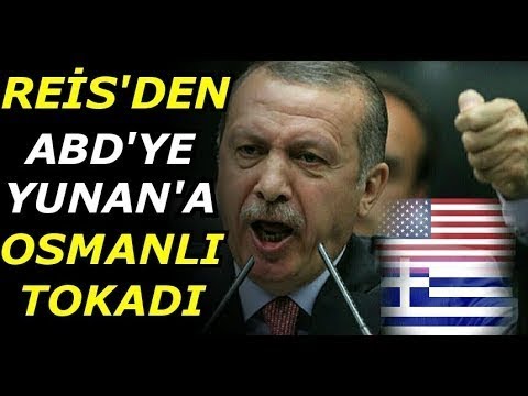Erdoğan'dan; ABD'ye Osmanlı Tokadı, Yunan'a  Sizin Efeliğiniz Uçaklarımızı Görene Kadardır