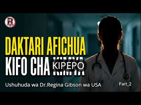 Pt2_USHUHUDA WA DR.REGINA GIBSON WA USA•SIri ya Mapepo yanavyoua wagonjwa hospitalini
