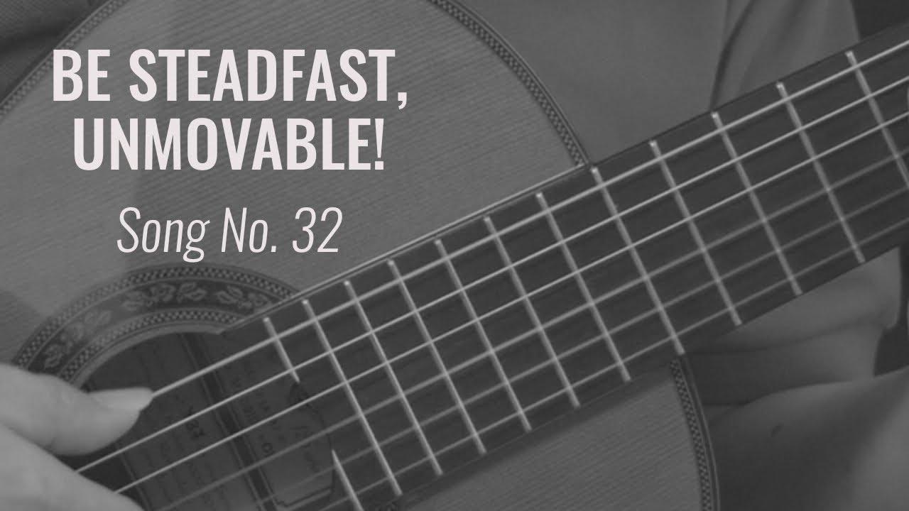 Be Steadfast, Unmovable (Corinthians 15:58) Song No. 32 | JW.org ...