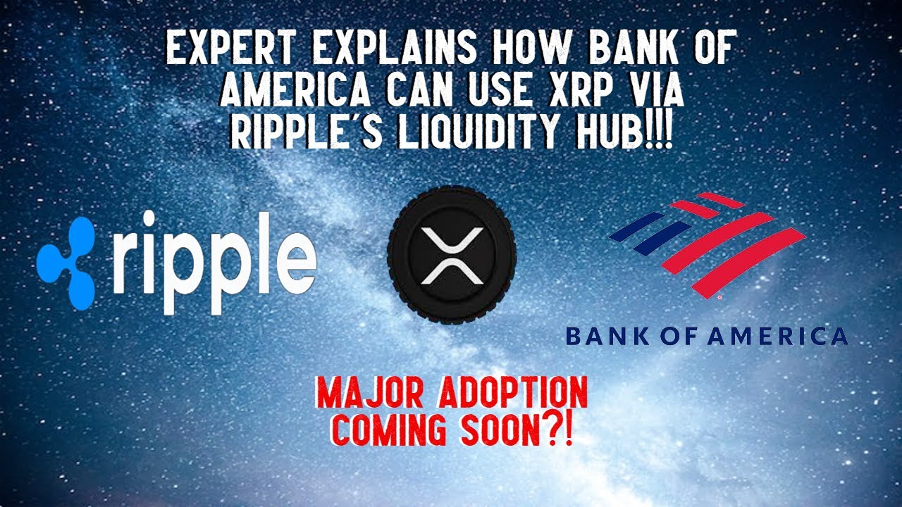 Expert Explains How Bank Of America Can Use XRP Via Ripple's Liquidity ...