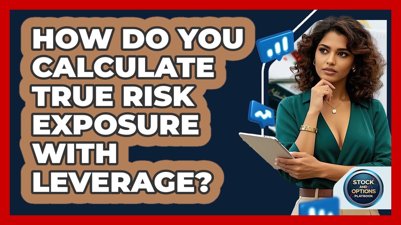 How Do You Calculate True Risk Exposure With Leverage? - Stock and ...