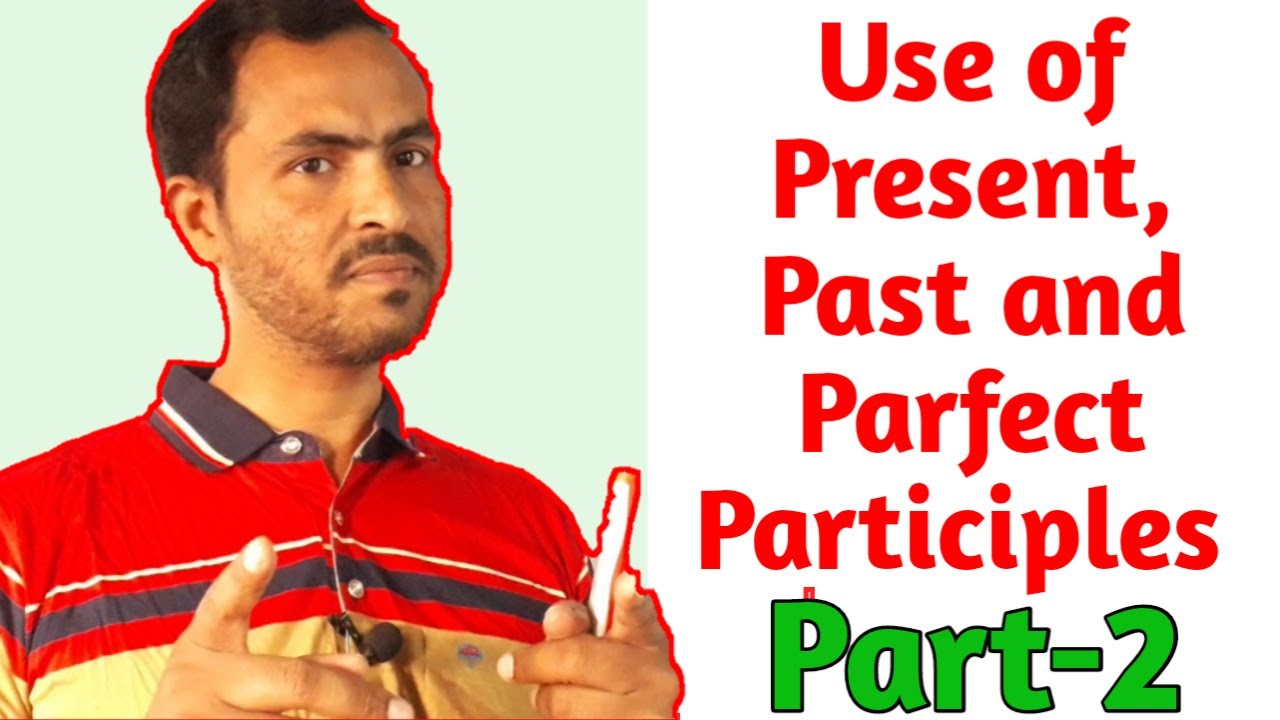 Use Of Participle In English Grammar Four Types Of Participles use-of-participle-in-english-grammar-four-types-of-participles