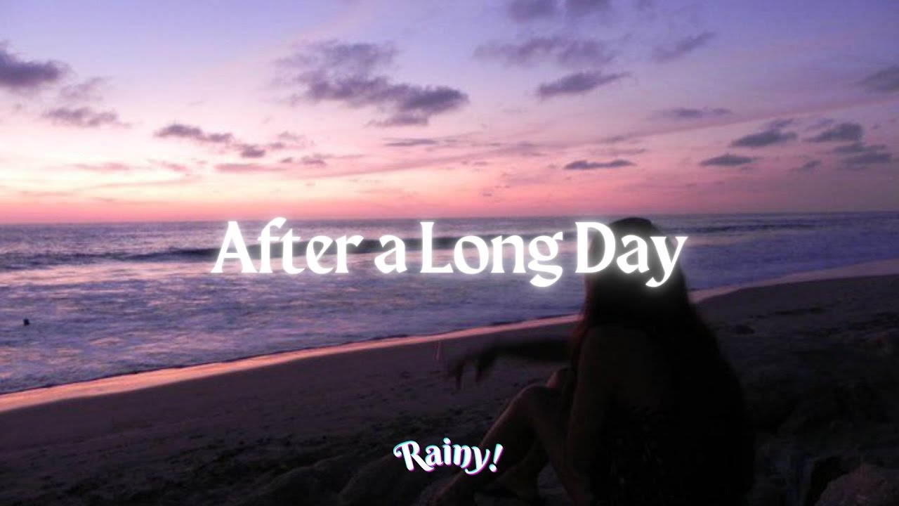 [Playlist] After a Long Day - YouTube