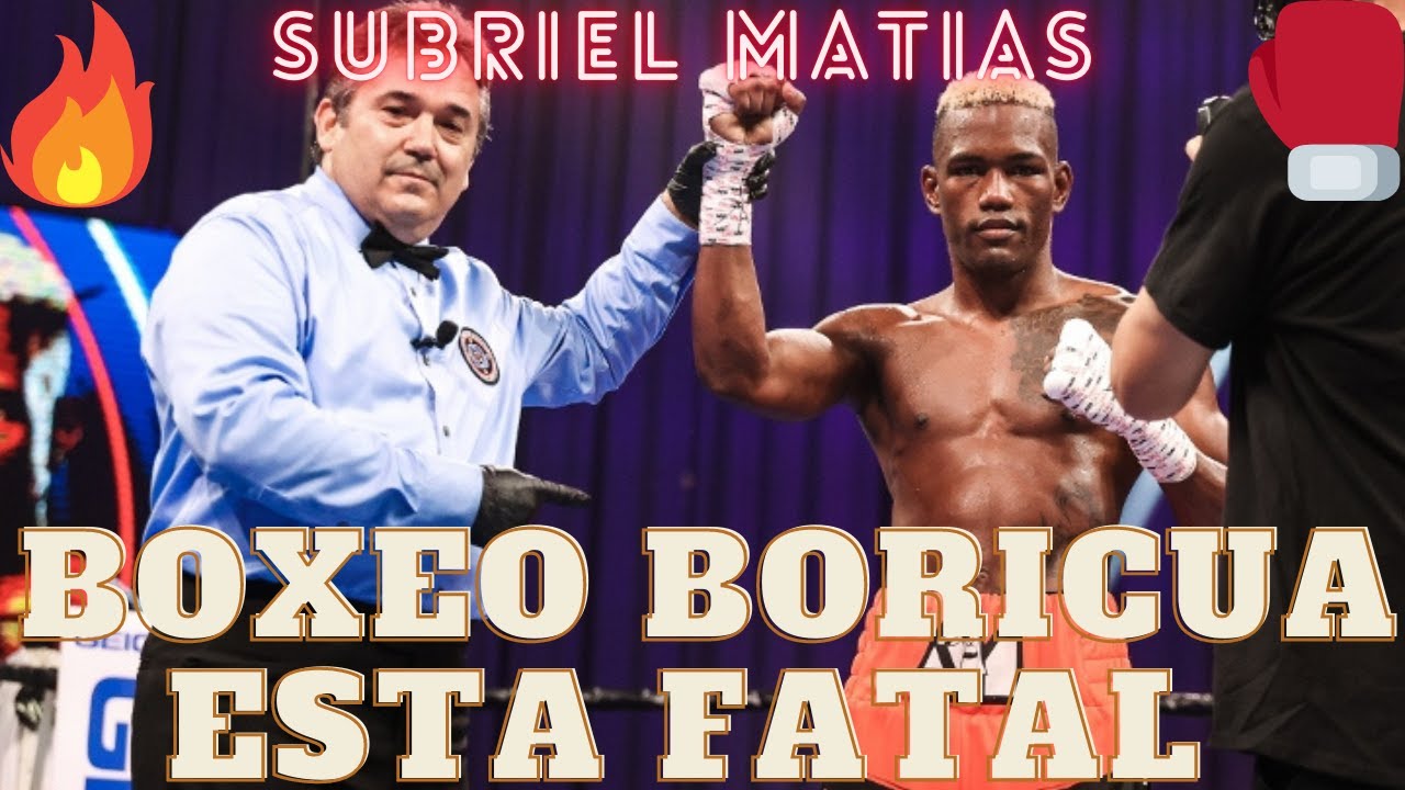 SUBRIEL MATIAS: al boxeo de Puerto Rico le doy una D - YouTube