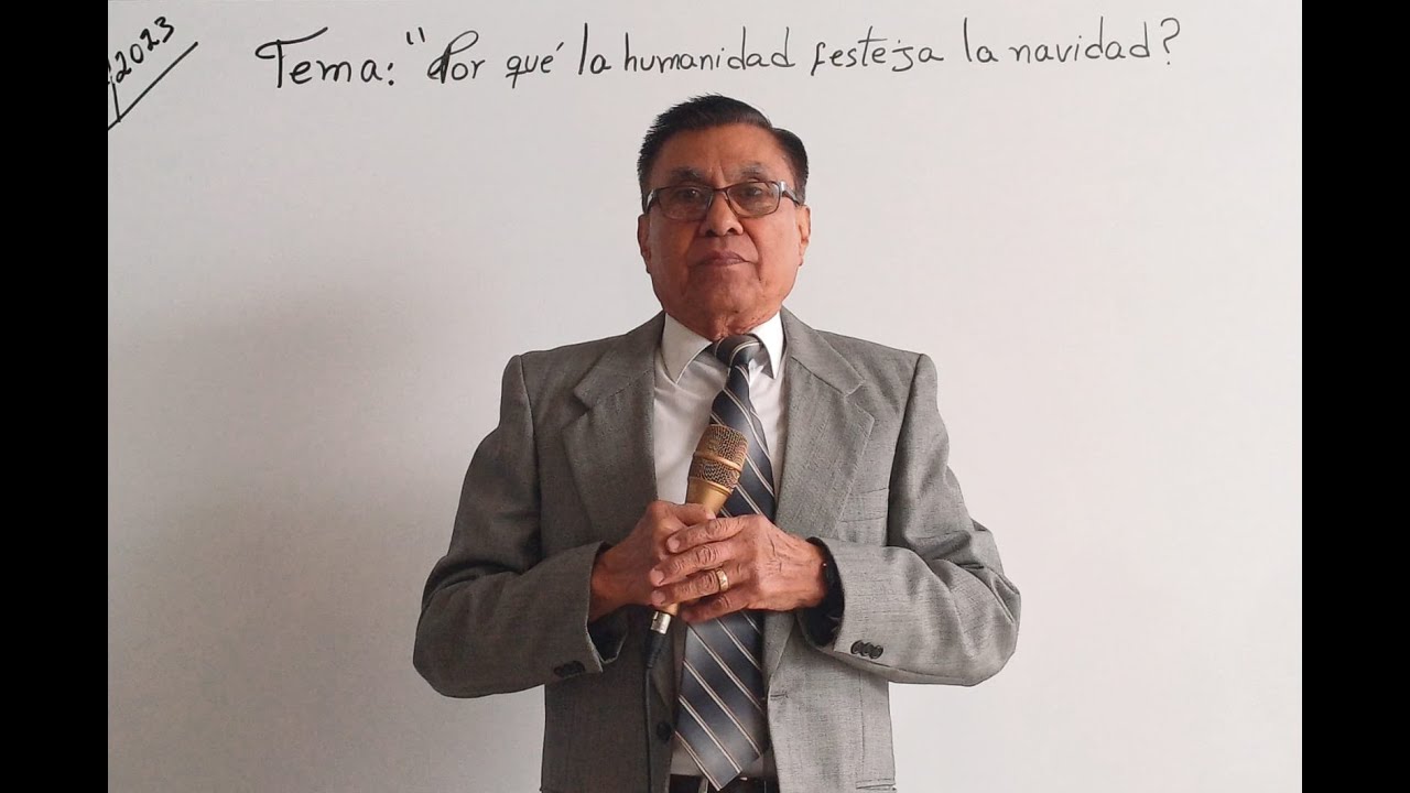¿ Por qué la humanidad festeja la navidad ? Pastor Rene Cerezo Trujillo ...