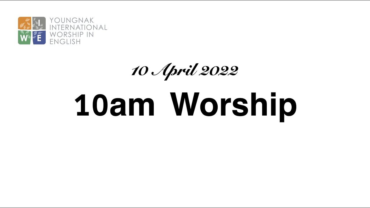 April 10th 2022 10am Worship YouTube april-10th-2022-10am-worship-youtube