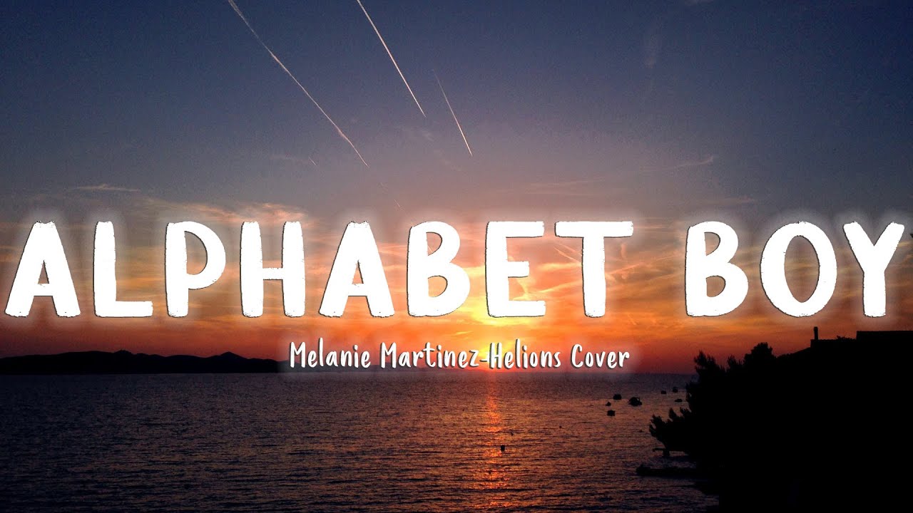 Alphabet Boy - Melanie Martinez (Helions Cover) [Lyrics] - YouTube