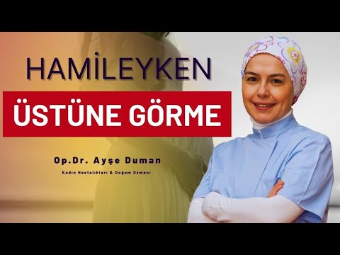 Hamileyken Üstüne Görme Nedir?