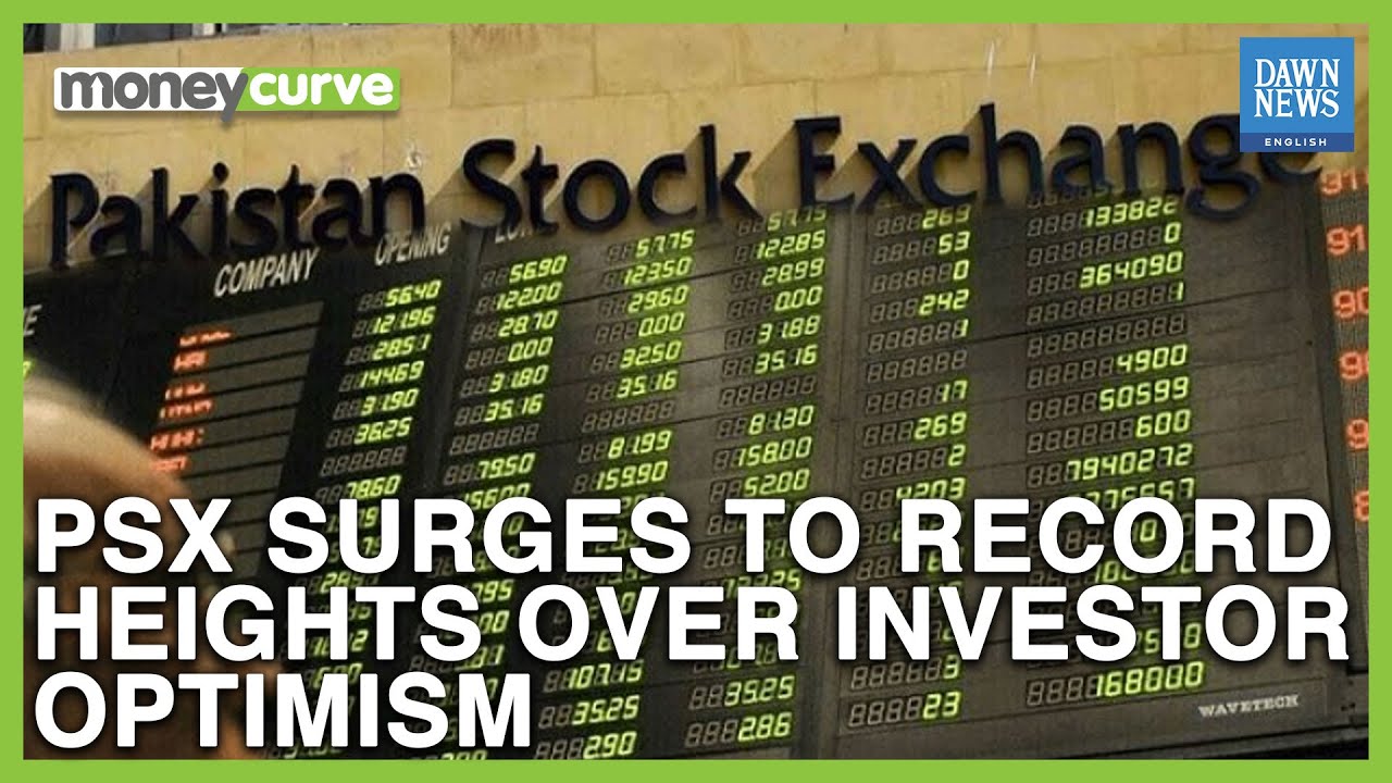 PSX Surges To Record Heights Over Investor Optimism | Dawn News English ...