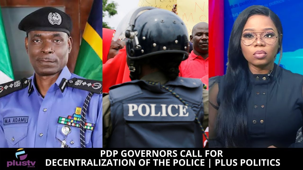 PDP Governors Call for Decentralization of the Police | PLUS POLITICS ...