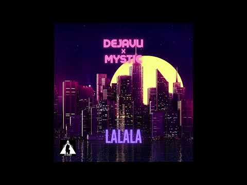Dejavu ft. Mystic - lalala (Official Audio)
