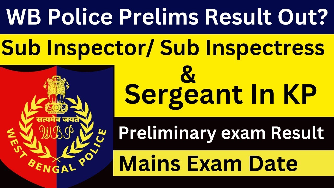 WB Police Prelims Result# Sub Inspector Prelims Result# Sergeant In KP Prelims Result# Mains ...