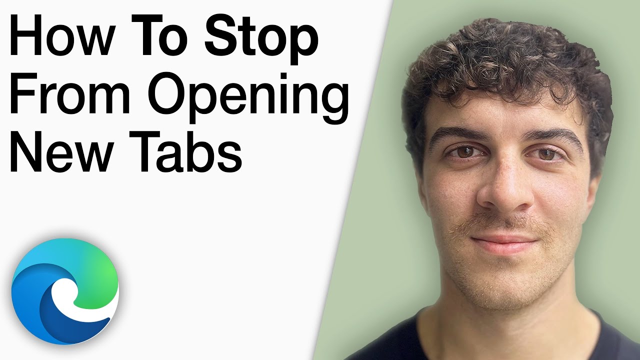 How To Stop Microsoft Edge From Opening New Tabs [2025 Full Guide ...