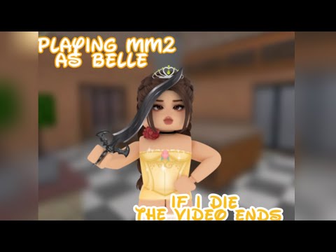 🌹Playing mm2 as belle but if I dies the video ends 🌹 - YouTube