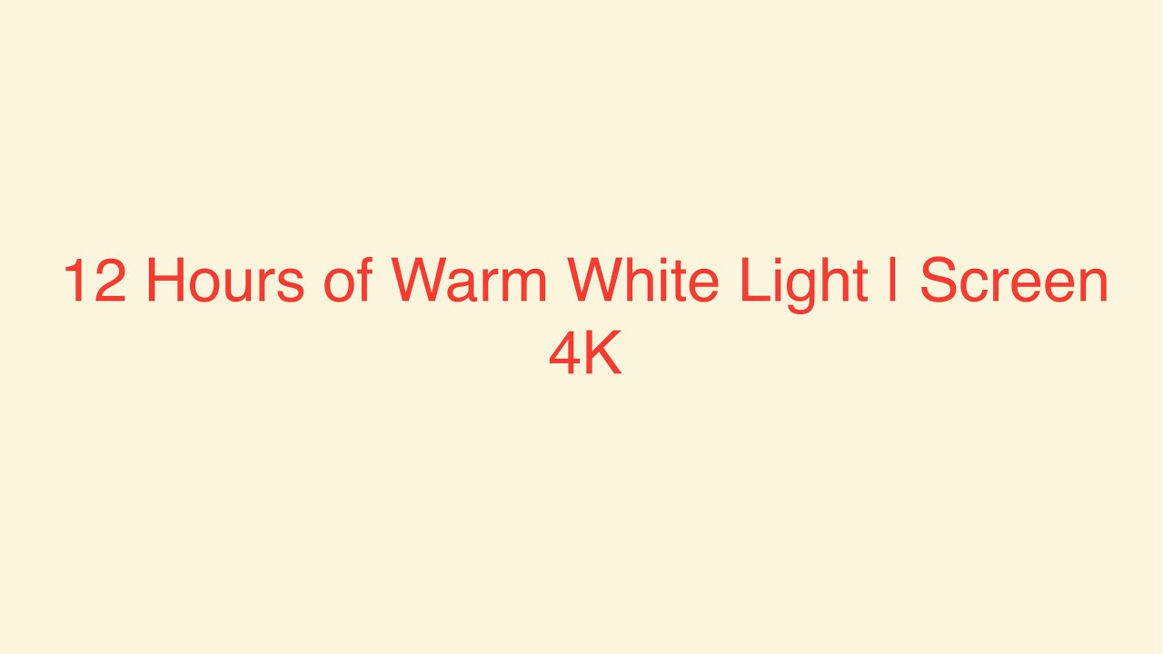 12 hours of Warm White Screen | 4K - YouTube