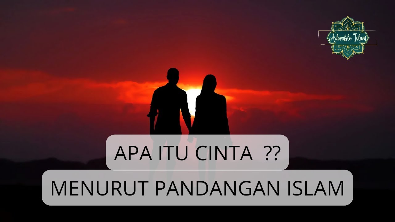 Apa Itu Cinta? Menurut Pandangan Islam - YouTube