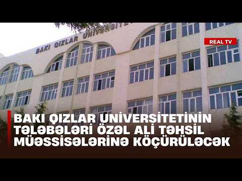 Bakı Qızlar Universitetinin tələbələri özəl ali təhsil müəssisələrinə köçürüləcək