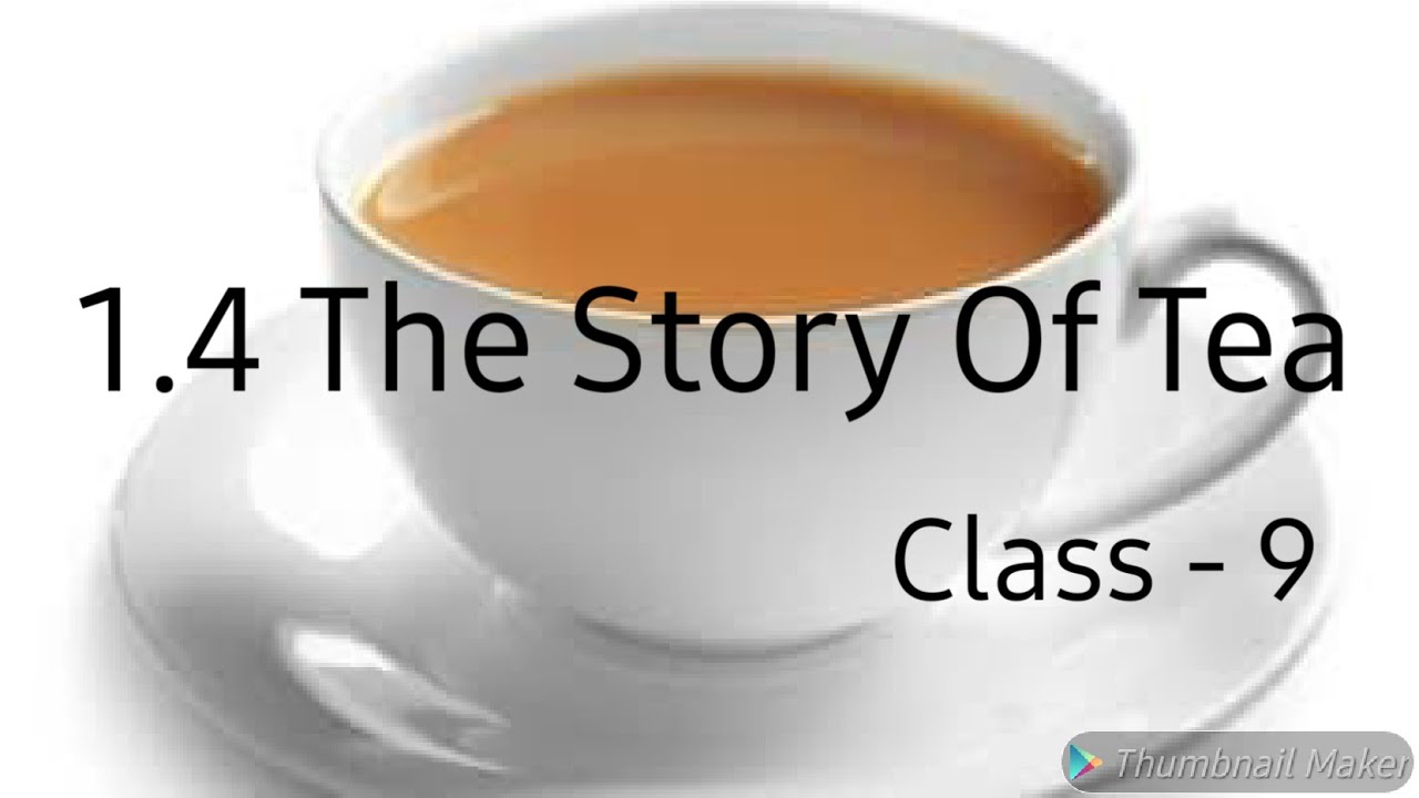 1.4 The Story Of Tea | ENGLISH WORKSHOP | STD- 9th - YouTube