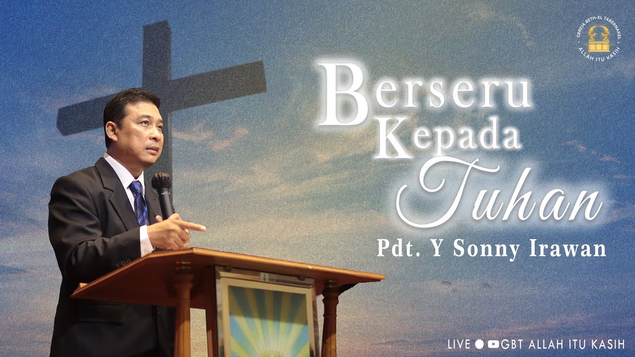 Berseru Kepada Tuhan, 06 Oktober 2024 Pdt. Y Sonny Irawan - YouTube