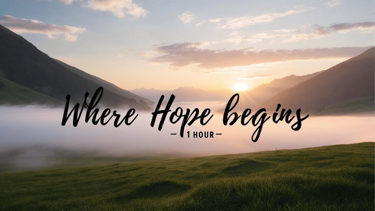 Where Hope Begins 1 hour - YouTube