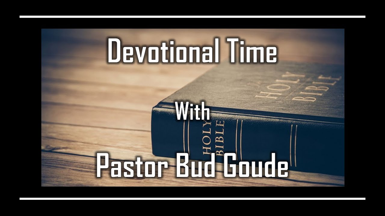 Devotional Time with Pastor Bud! May 20, 2020 - YouTube