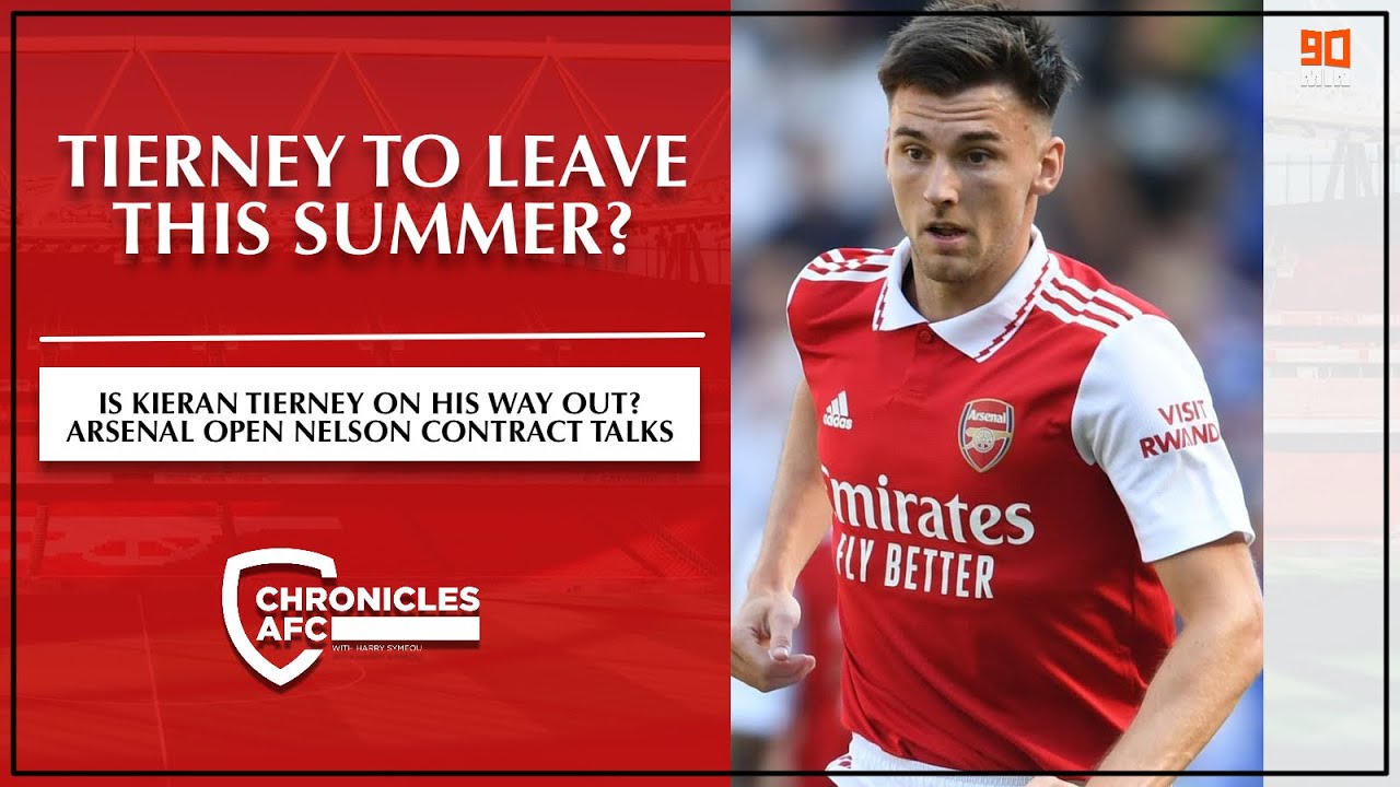 ARSENAL TO SELL KIERAN TIERNEY THIS SUMMER? NELSON CONTRACT TALKS ...