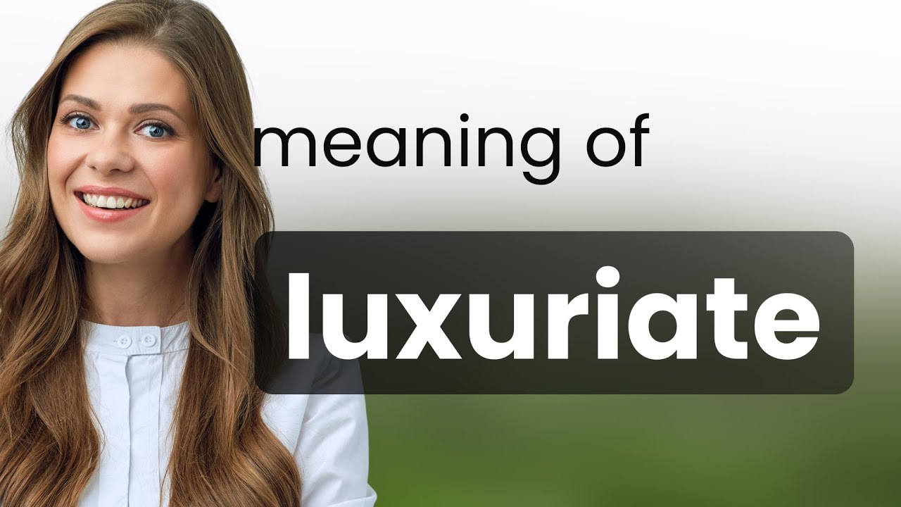 Luxuriating in Language: Exploring "Luxuriate" - YouTube