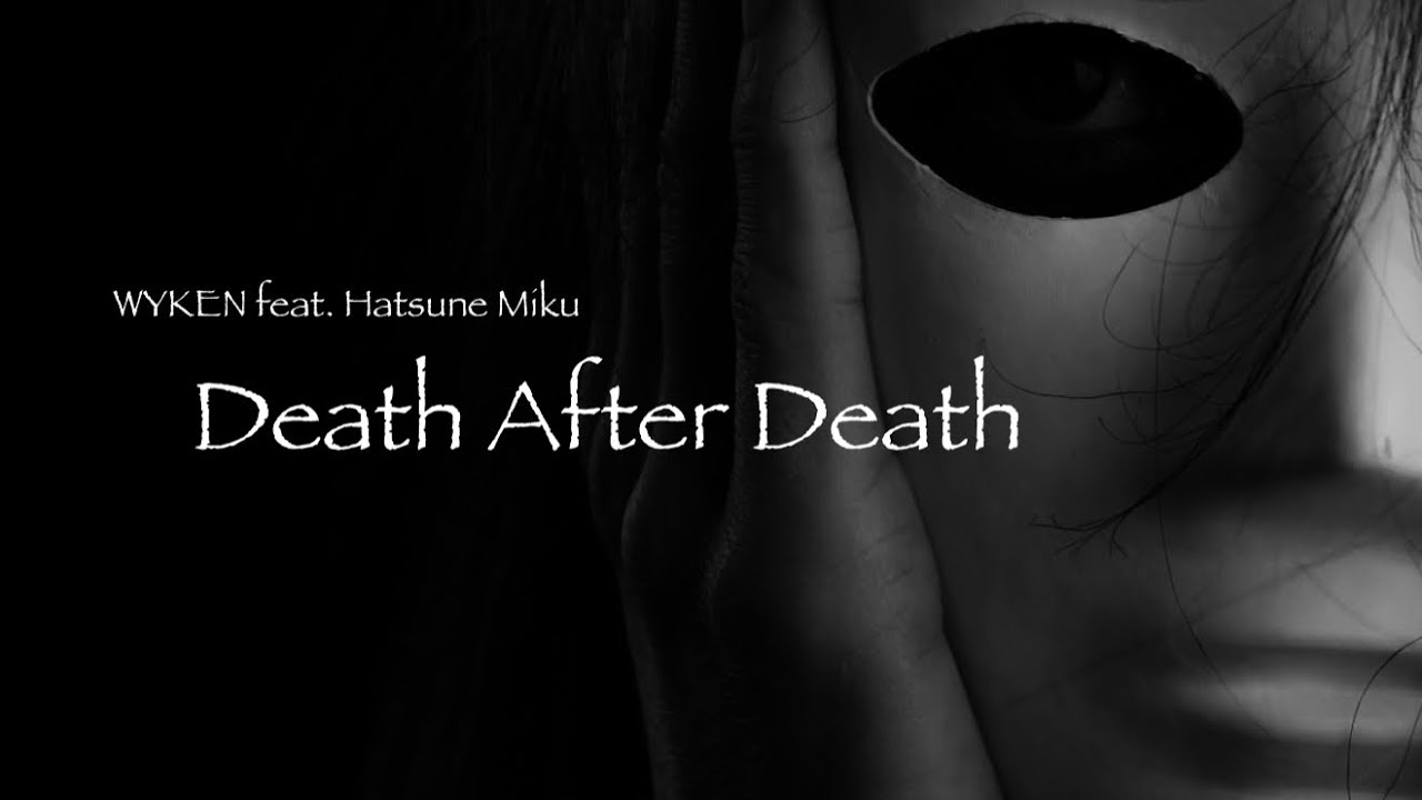 【Hatsune Miku】Death After Death【WYKEN】Remaster - YouTube