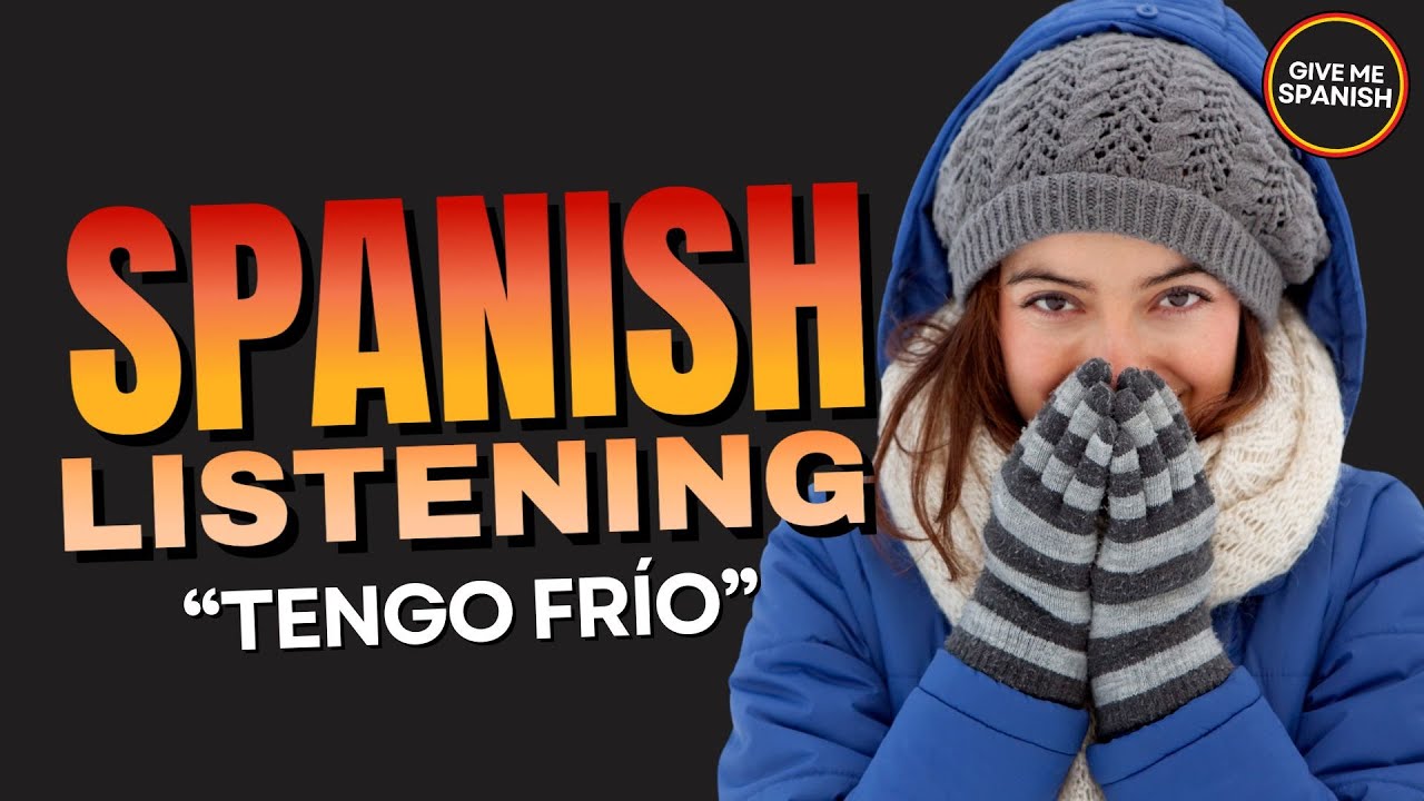 Spanish listening practice Spanish dialogues - Tengo frío - YouTube