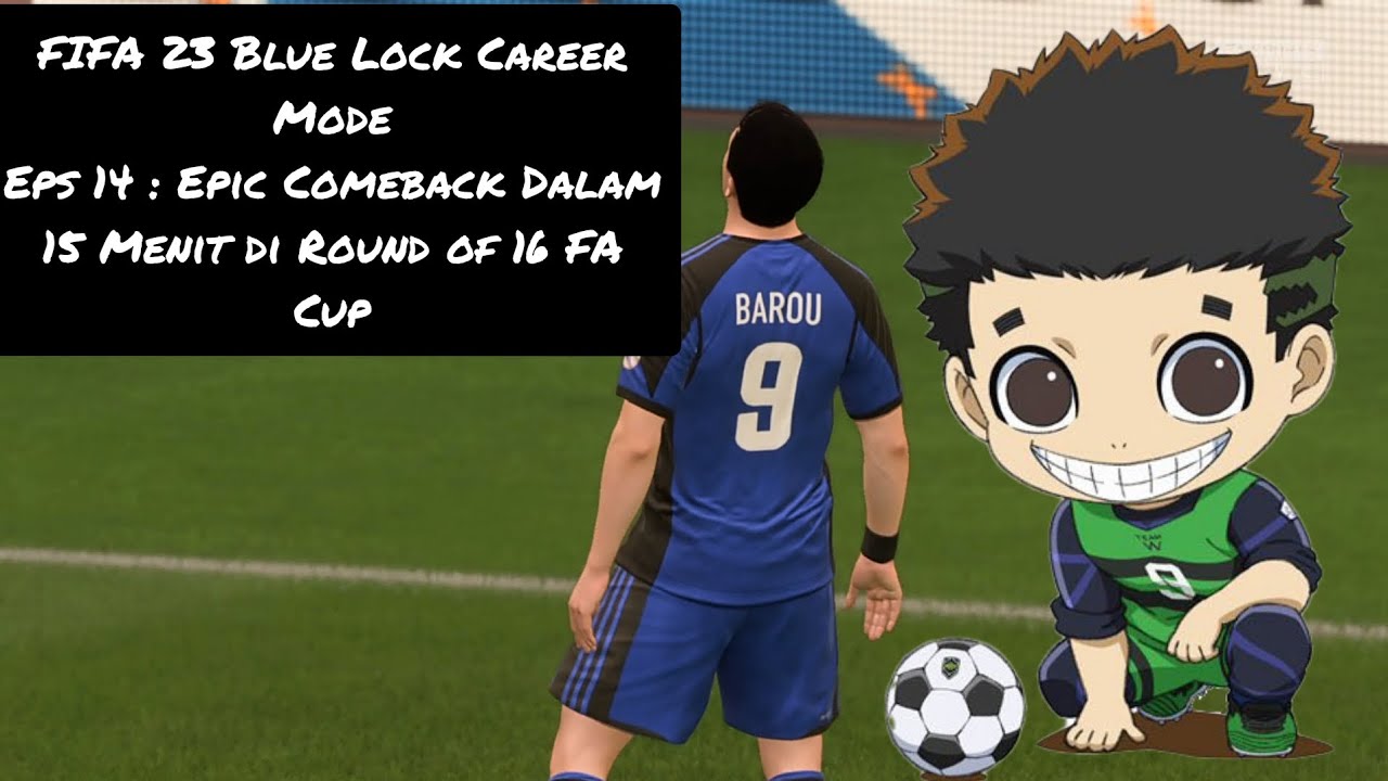 FIFA 23 Blue Lock Career Mode. Epic Comeback Dalam 15 Menit di Round of ...