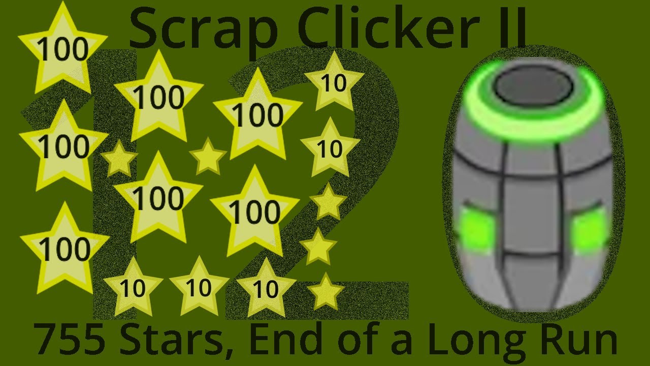Scrap Clicker 2 Part 120 - 755 Stars, End of a Long Run - YouTube