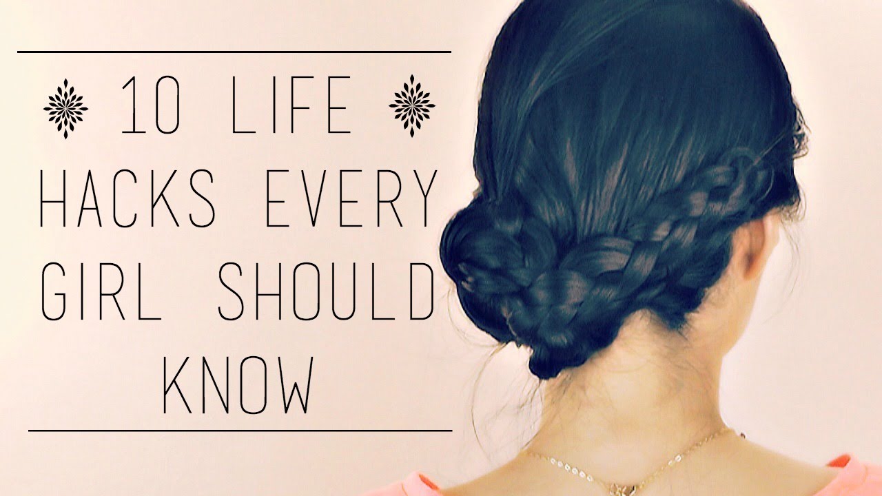 10 LIFE HACKS EVERY GIRL MUST KNOW - YouTube