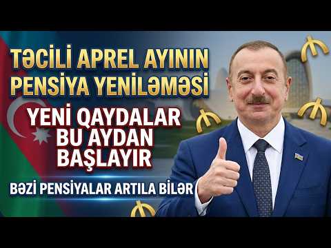 TƏCİLİ! APREL AYINDA PENSİYA TƏYİNATI DƏYİŞİR – BU ŞƏXSLƏRİN PENSİYASI ARTA BİLƏR!