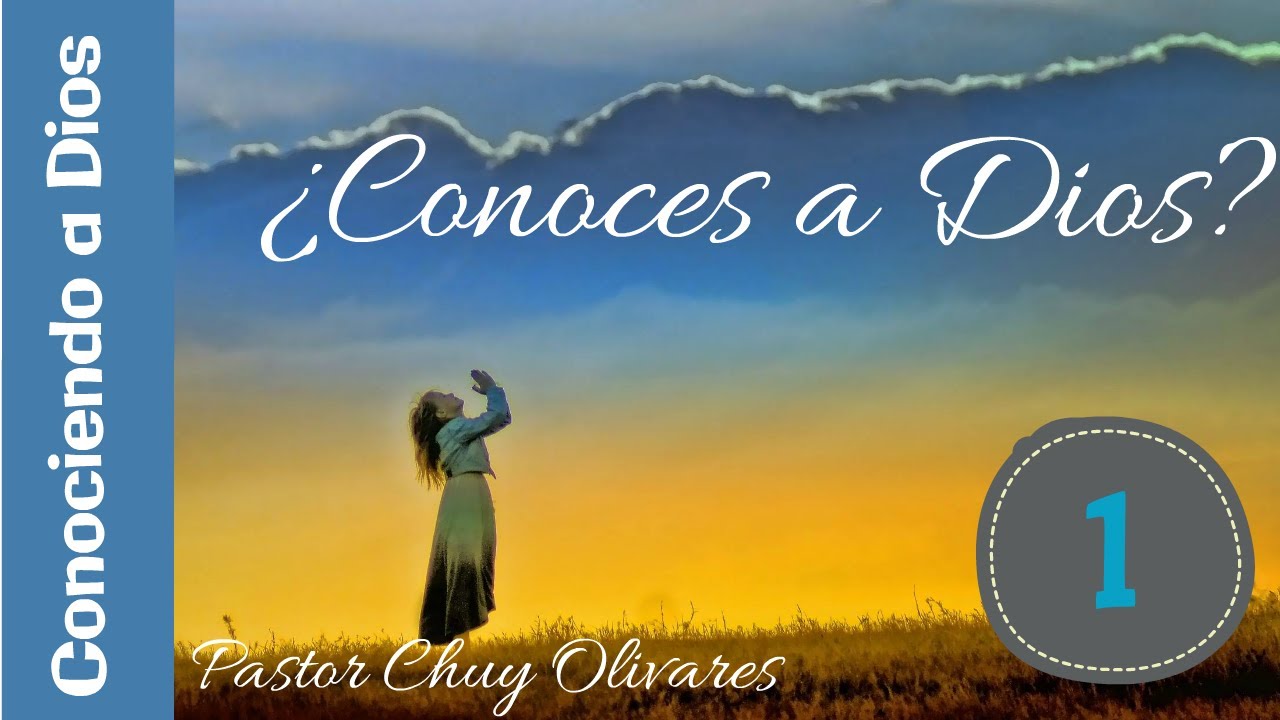 "¿CONOCES a DIOS?" Conociendo a Dios CAP 01/27 - YouTube