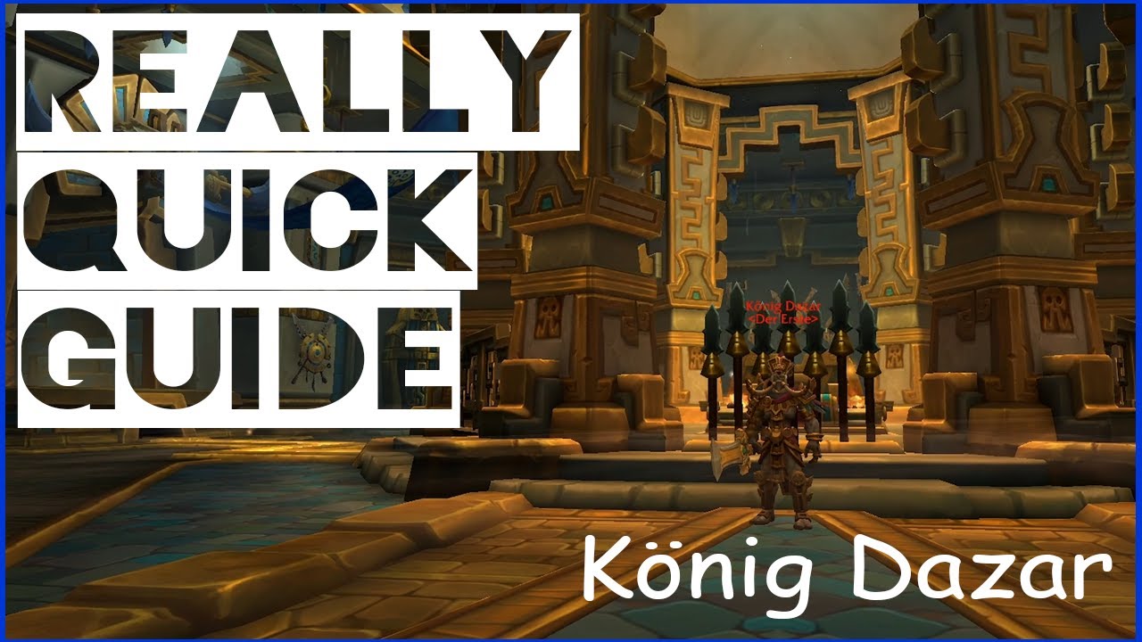 WoW Really Quick Guide - König Dazar - Königsruh (KR) - YouTube