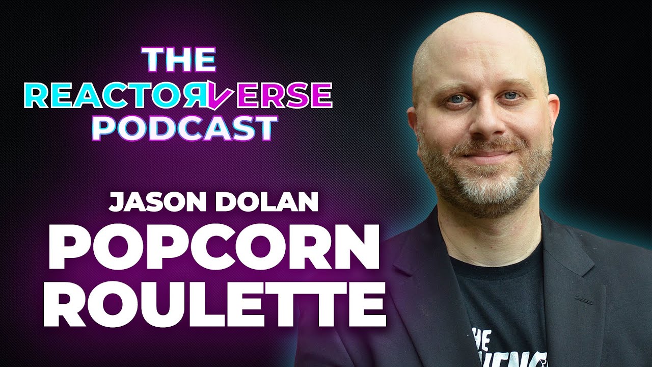 Jason Dolan (Popcorn Roulette) on The Reactorverse Podcast - YouTube