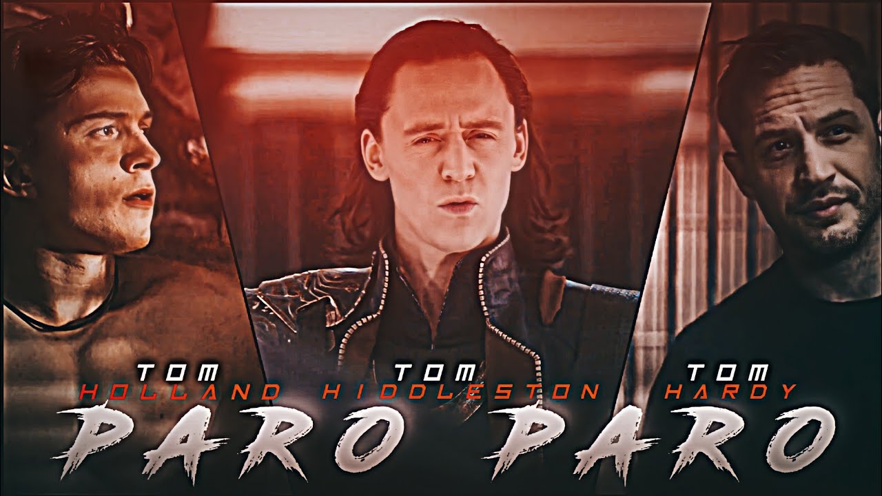 Paro Paro ft. Three Tom - tom holland, hiddleston and hardy [Edit] 😈 ...