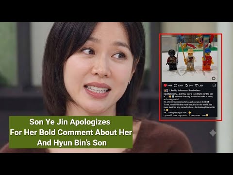 Son Ye Jin Apologizes For Her Bold Comment About Her And Hyun Bin’s Son