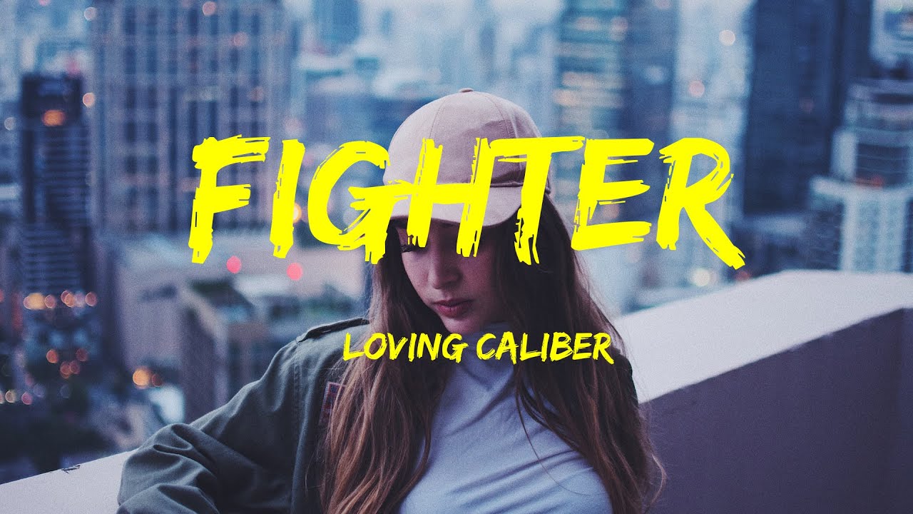 Fighter - Loving Caliber Lyrics - YouTube