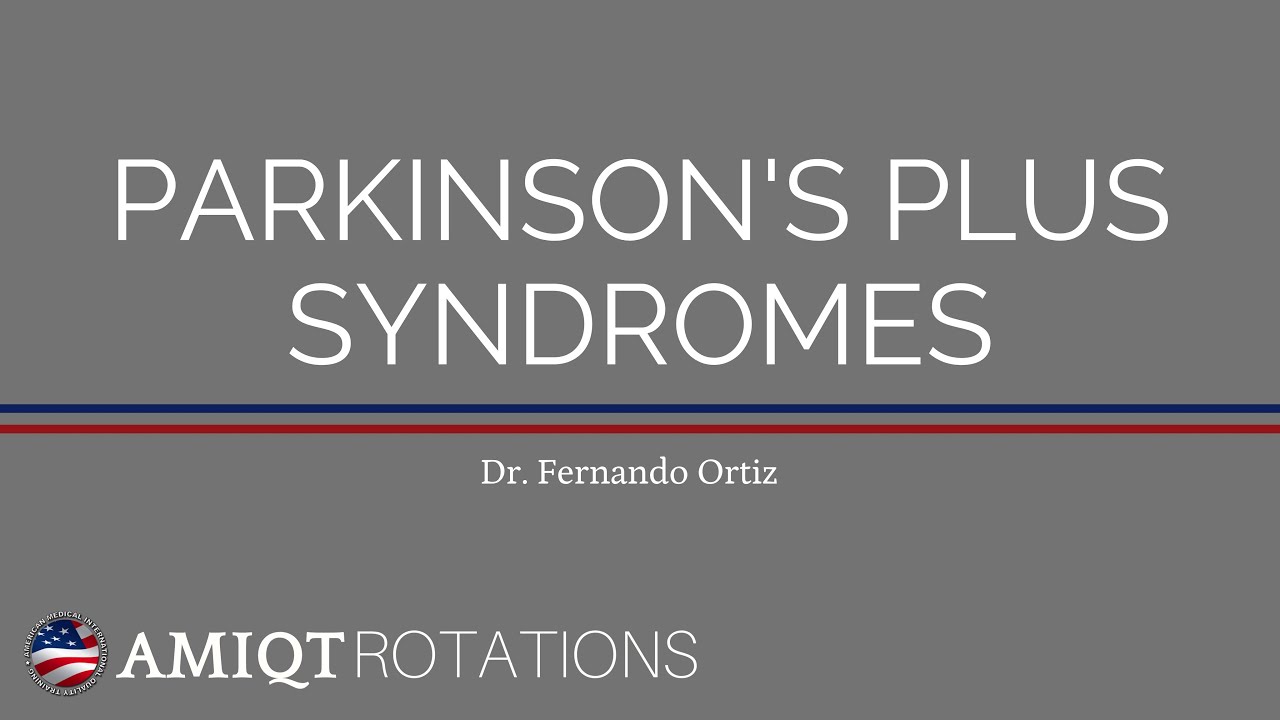 (AMIQT) Dr Fernando Ortiz: Parkinsons Plus Syndromes, (MSA, CD and PSP ...