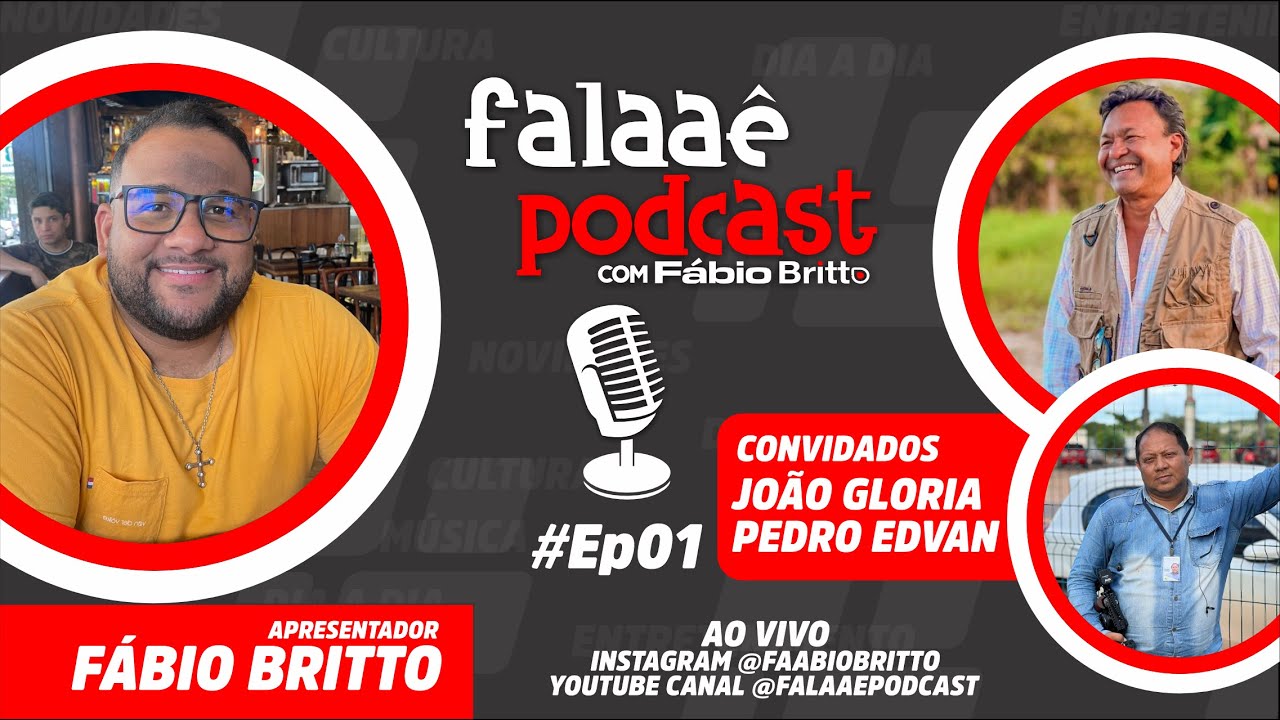 FalaAê Podcast com Fábio Britto - #EP01 com João Gloria e Pedro Edvan ...