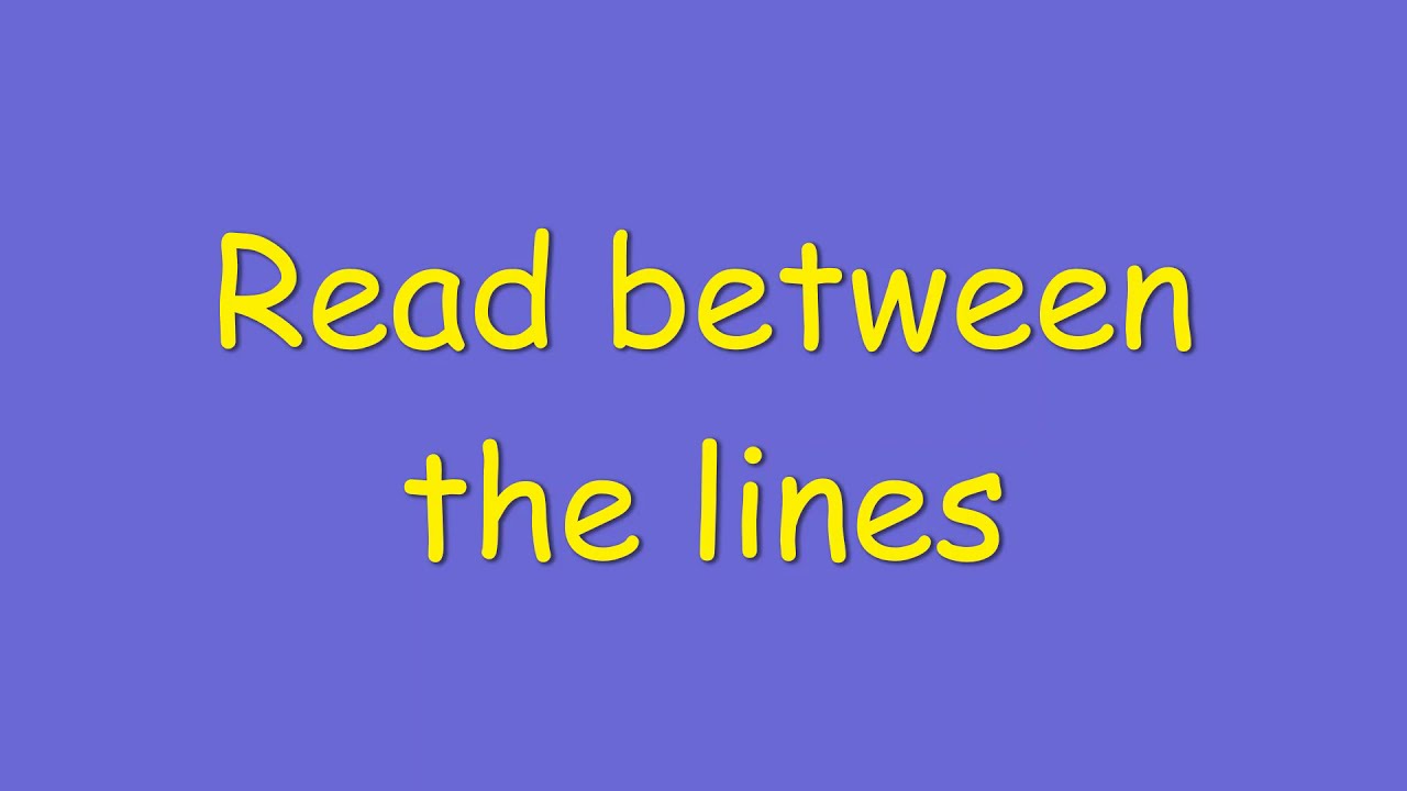 Read between the lines meaning - YouTube