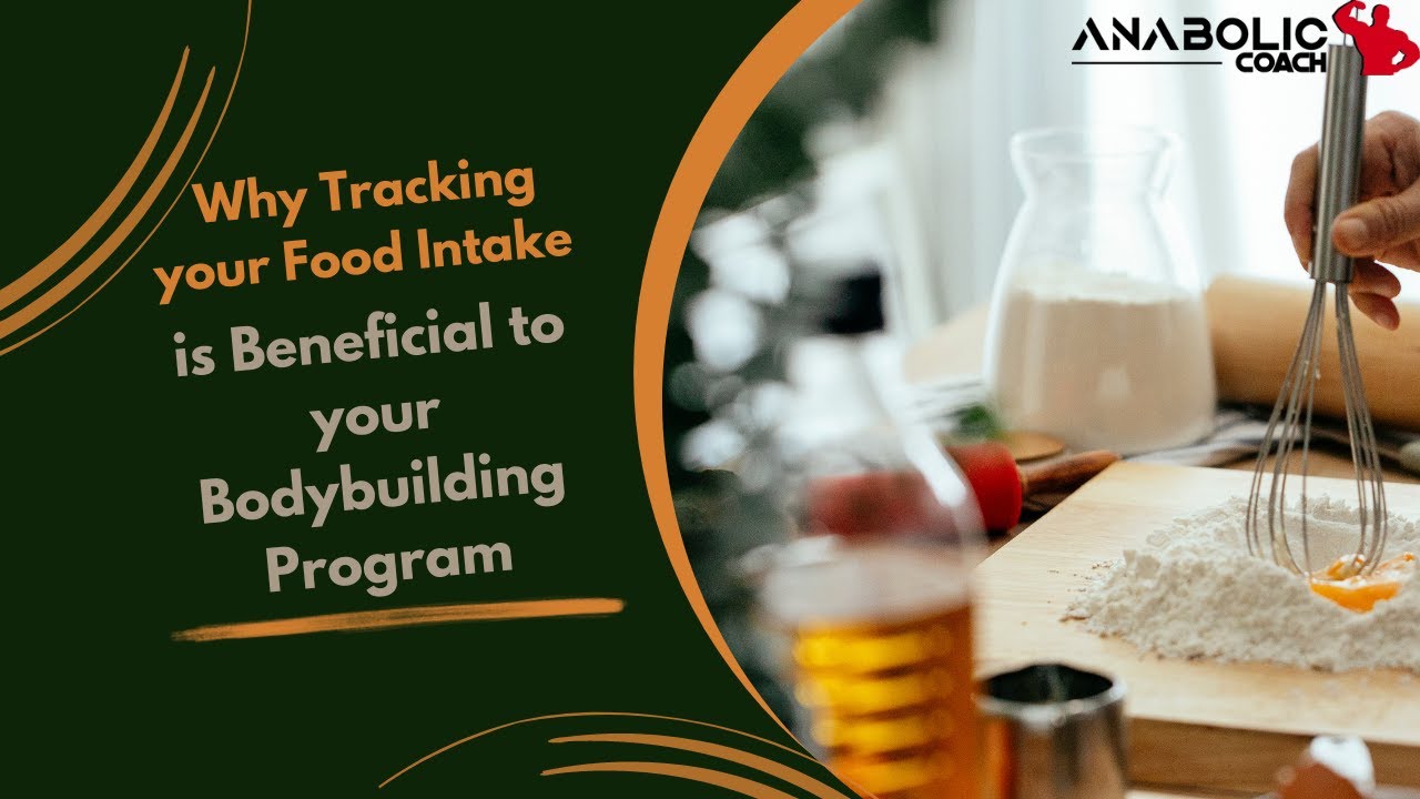 Why Tracking your Food Intake is Beneficial to your Bodybuilding ...